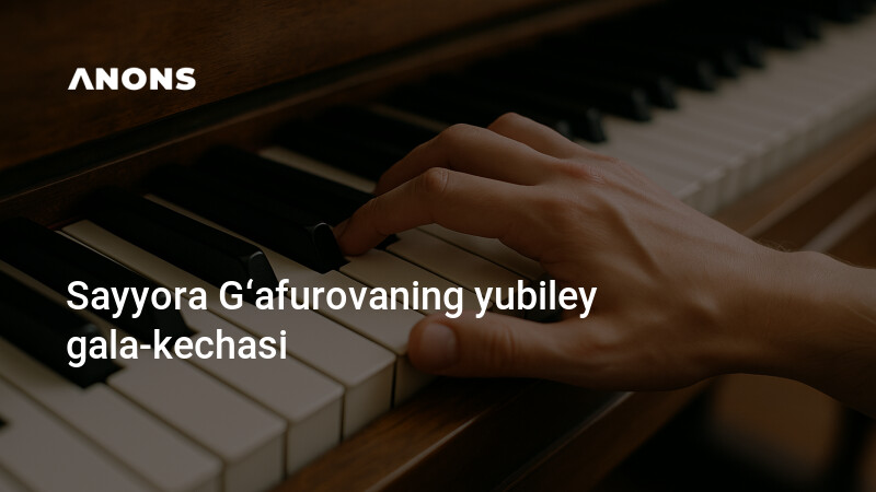 ANONS.uz - Sayyora G‘afurovaning yubiley gala-kechasi