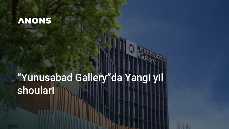 ANONS.uz - “Yunusabad Gallery”da Yangi yil shoulari