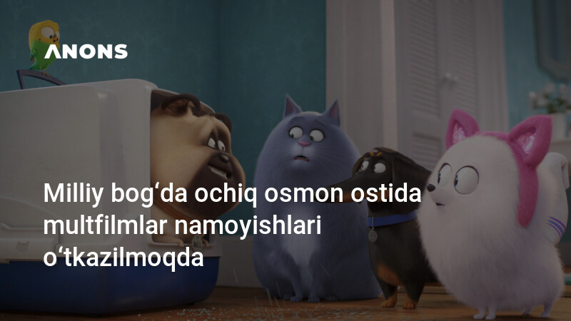 ANONS.uz - Milliy bog‘da ochiq osmon ostida multfilmlar namoyishlari o ...