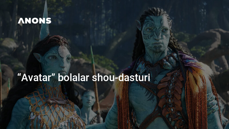 ANONS.uz - “Avatar” bolalar shou-dasturi