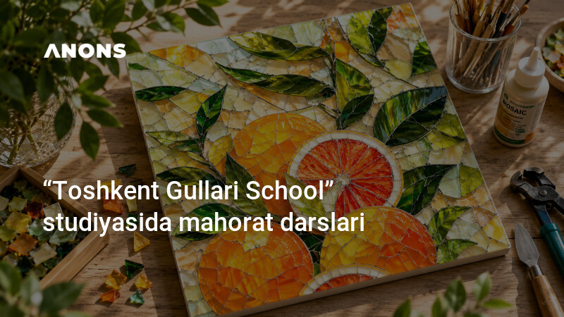 ANONS.uz - “Toshkent Gullari School” studiyasida mahorat darslari